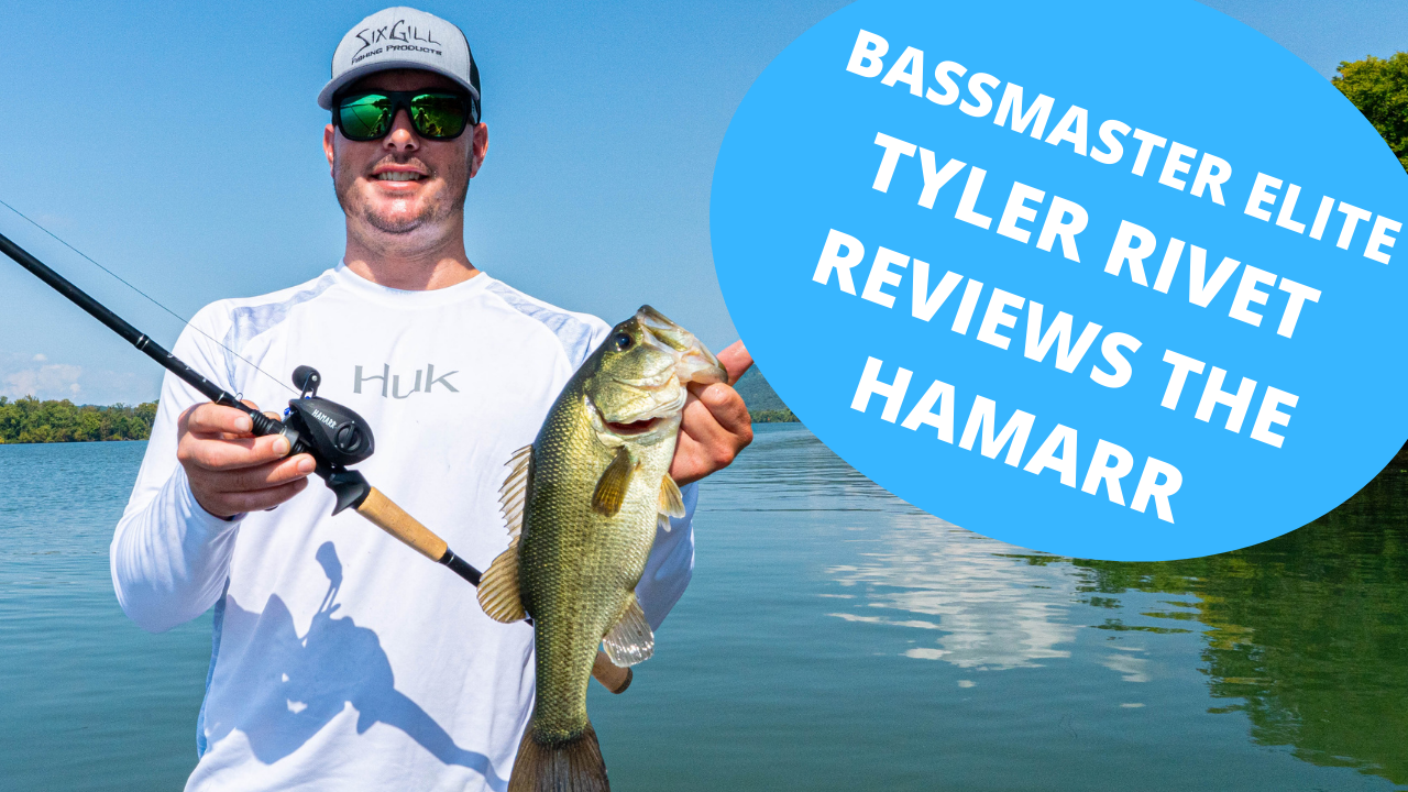 Hamarr Review By Bassmaster Elite Pro Tyler Rivet – Sixgill Fishing ...